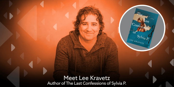 Meet Lee Kravetz, Author of The Last Confessions of Sylvia P. | San ...