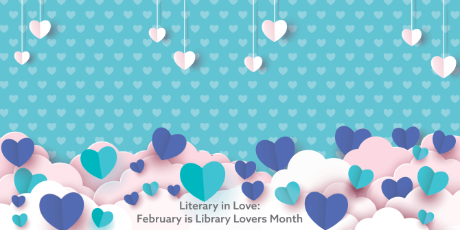 Literary in Love: February is Library Lovers Month | San Mateo County ...